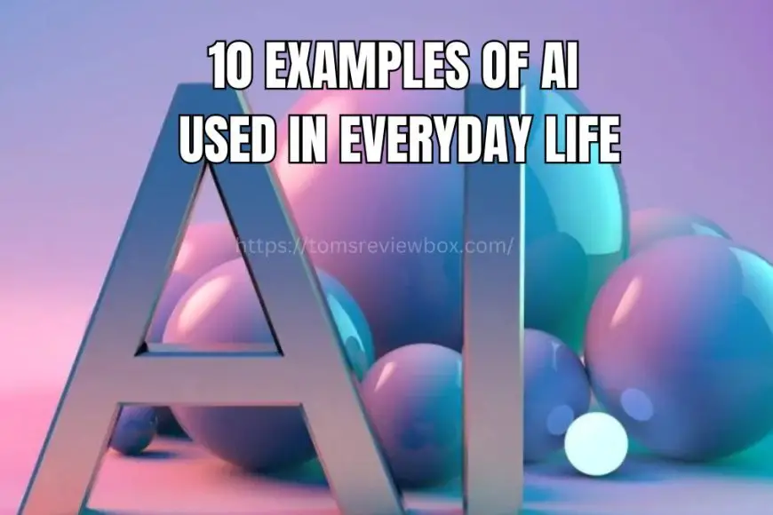 10 Examples of Artificial Intelligence in Your Everyday Life - Tom's ...