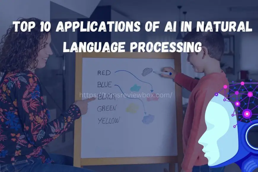 Top 10 Applications of AI in Natural Language Processing - Tom's Review Box
